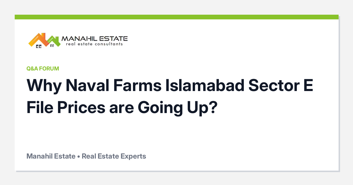 Why Naval Farms Islamabad Sector E File Prices are Going Up? – Manahil ...